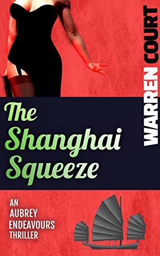 Amazon.com: The Shanghai Squeeze (An Aubrey Endeavours Spy Thriller ...