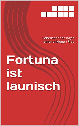 Amazon.com: Fortuna ist launisch: Lebenserinnerungen einer unklugen ...