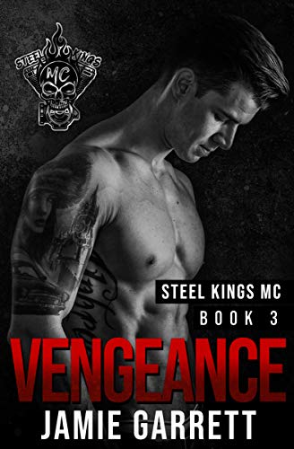 Vengeance (Steel Kings MC Book 3) - Kindle edition by Garrett, Jamie ...