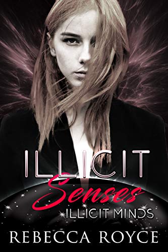 Illicit Senses (Illicit Minds Book 1) - Kindle edition by Royce ...