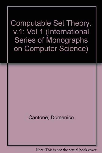 Computable Set Theory (International Series of Monographs on Computer ...