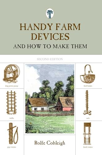 Handy Farm Devices: And How To Make Them: Cobleigh, Rolfe ...