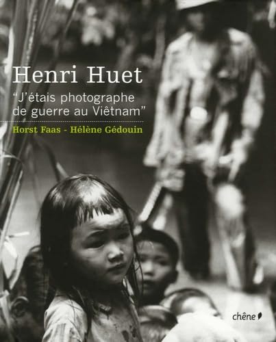 Amazon.com: Henri Huet: J'etais Photographe de Guerre au Vietnam ...