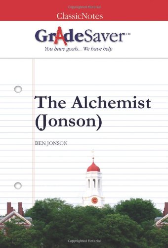 GradeSaver (TM) ClassicNotes The Alchemist (Jonson) Study Guide: Study ...