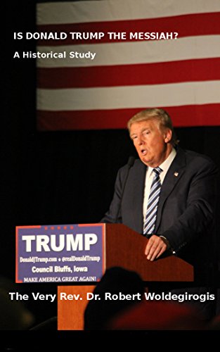 Is Donald Trump the Messiah?: A Historical Study - Kindle edition by ...