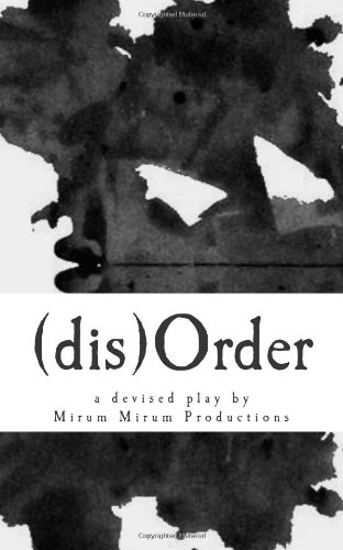 (dis)Order: A devised play: Productions, Mirum Mirum: 9781482386295 ...
