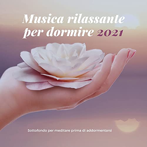 Musica rilassante per dormire 2021: Sottofondo per meditare prima di ...