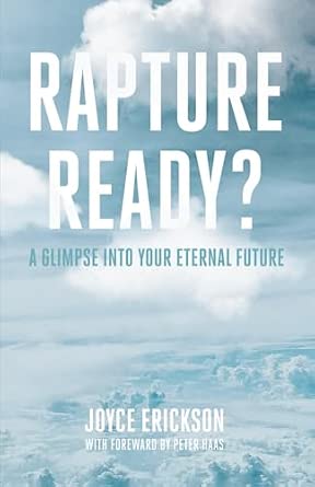 Rapture Ready?: A Glimpse Into Your Eternal Future: Erickson, Joyce ...