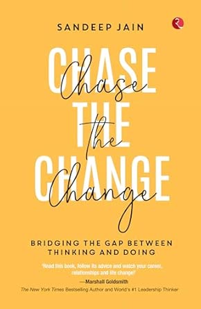 Chase the Change: Bridging the Gap Between Thinking and Doing: Jain ...