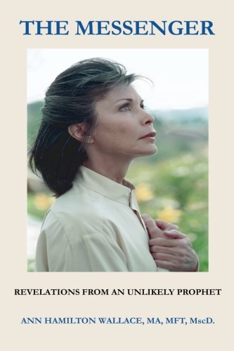 The Messenger: Revelations from an Unlikely Prophet: Wallace, Ann ...