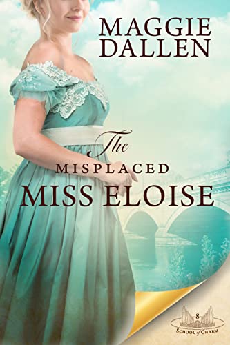 The Misplaced Miss Eloise: A Sweet Regency Romance (School of Charm ...