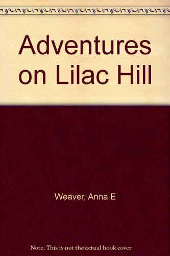 Adventures on Lilac Hill: Anna E. Weaver, Amy Herr, Ruth Yoder ...