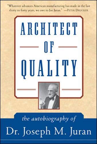 Architect of Quality : The Autobiography of Dr. Joseph M. Juran: Juran ...
