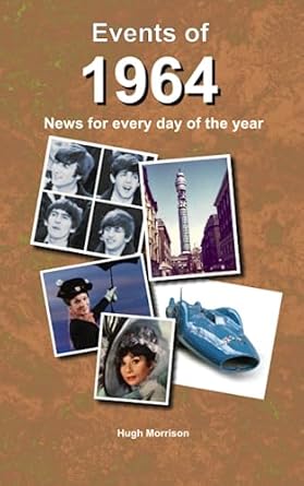 Events of 1964: news for every day of the year: birthday and anniversary gift book: Morrison ...