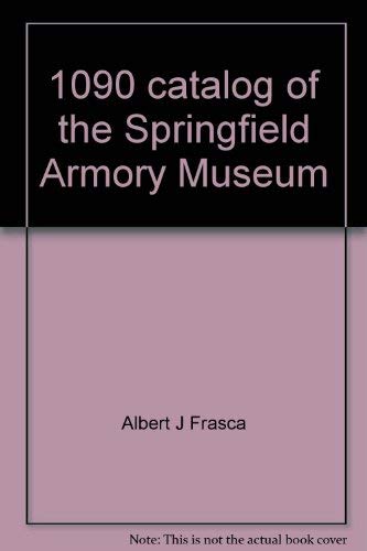 1909 Catalog of the Springfield Armory Museum : Arms & Accouterments ...