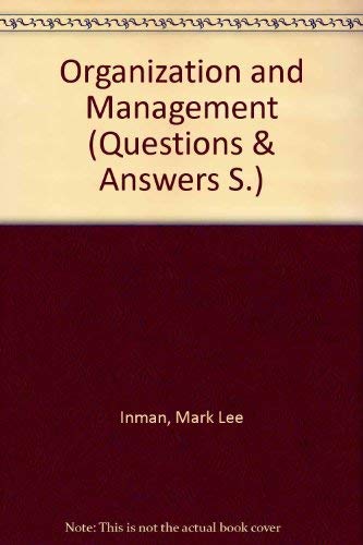 Organization and Management (Questions & Answers): Mark Lee Inman ...