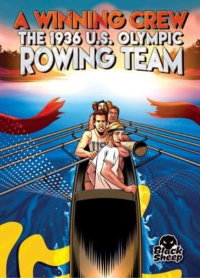 A Winning Crew: The 1936 U.S. Olympic Rowing Team (Greatest Moments in ...