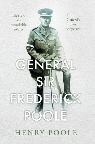 General Sir Frederick Poole: Poole, Henry: 9781803136073: Amazon.com: Books
