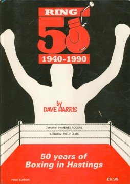 Ring 50 1940-1990: 50 Years Of Boxing In Hastings: Amazon.co.uk: Harris ...