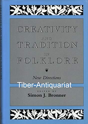 Creativity And Tradition (PUBLICATIONS OF THE AMERICAN FOLKLORE SOCIETY NEW SERIES): Bronner ...