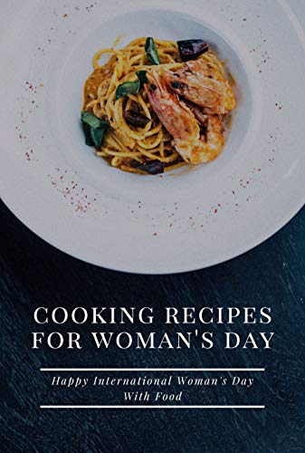 Cooking Recipes for Woman’s Day: Happy International Woman’s Day With ...