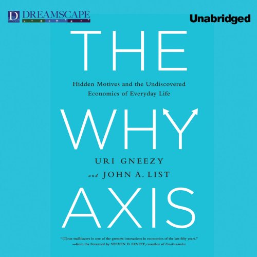 Amazon.com: The Why Axis: Hidden Motives and the Undiscovered Economics ...