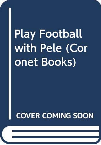 Play Football with Pele: Pele: 9780340199220: Amazon.com: Books