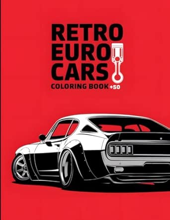 Retro Euro Cars Coloring Book +50: Pages | Fun Automotive Adventure for ...
