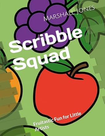 Scribble Squad: Fruitastic Fun for Little Artists: Jones, Marshall ...