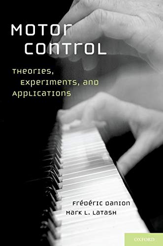 Motor Control: Theories, Experiments, and Applications: 9780195395273 ...