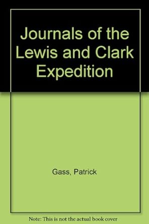 Journals of the Lewis and Clark Expedition: Patrick Gass: Amazon.com: Books