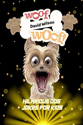 Woof-Woof! Hilarious Dog Jokes For Kids: Wilson, David: 9798618104081 ...