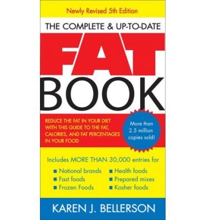 The Complete & Up-To-Date Fat Book: Reduce the Fat in Your Diet with ...