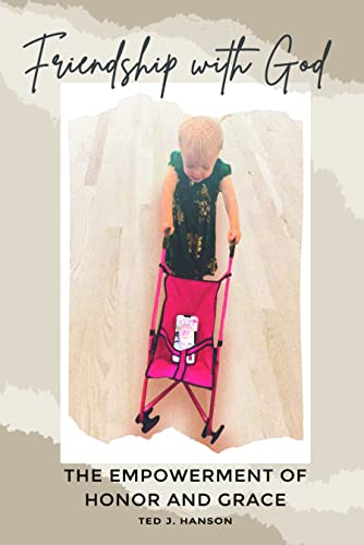 Friendship With God: The Empowerment of Honor and Grace - Kindle ...