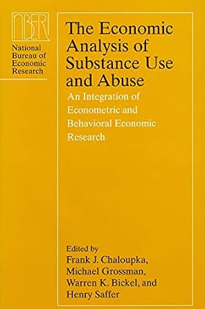 The Economic Analysis of Substance Use and Abuse: An Integration of ...