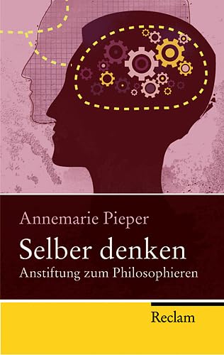 Selber denken: Anstiftung zum Philosophieren (Reclam Taschenbuch ...
