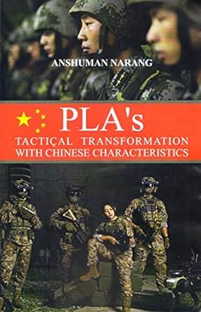 PLA'S: TACTICAL TRANSFORMATIONWITH CHINESE CHARACTERISTSC: Anshuman ...