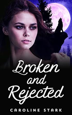 Amazon.com: Broken and Rejected: A Rejected Mate Werewolf Romance (Luna Wolf Series) eBook ...