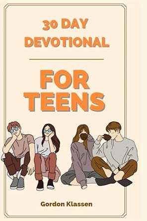 30 Day Devotions for Teens: Klassen, Gordon: 9798398370355: Amazon.com ...