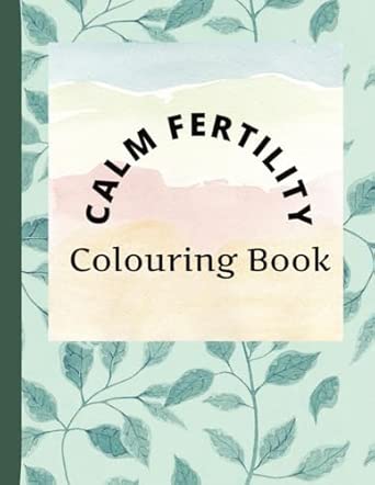 Amazon.com: Calm Fertility Colouring Book: Relaxing Scenes and Positive ...