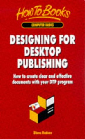 Buy Designing for Desktop Publishing: How to Create Clear and Effective ...