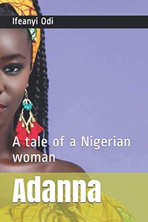 Adanna: A tale of a Nigerian woman: Odi, Mr Ifeanyi Augustine ...