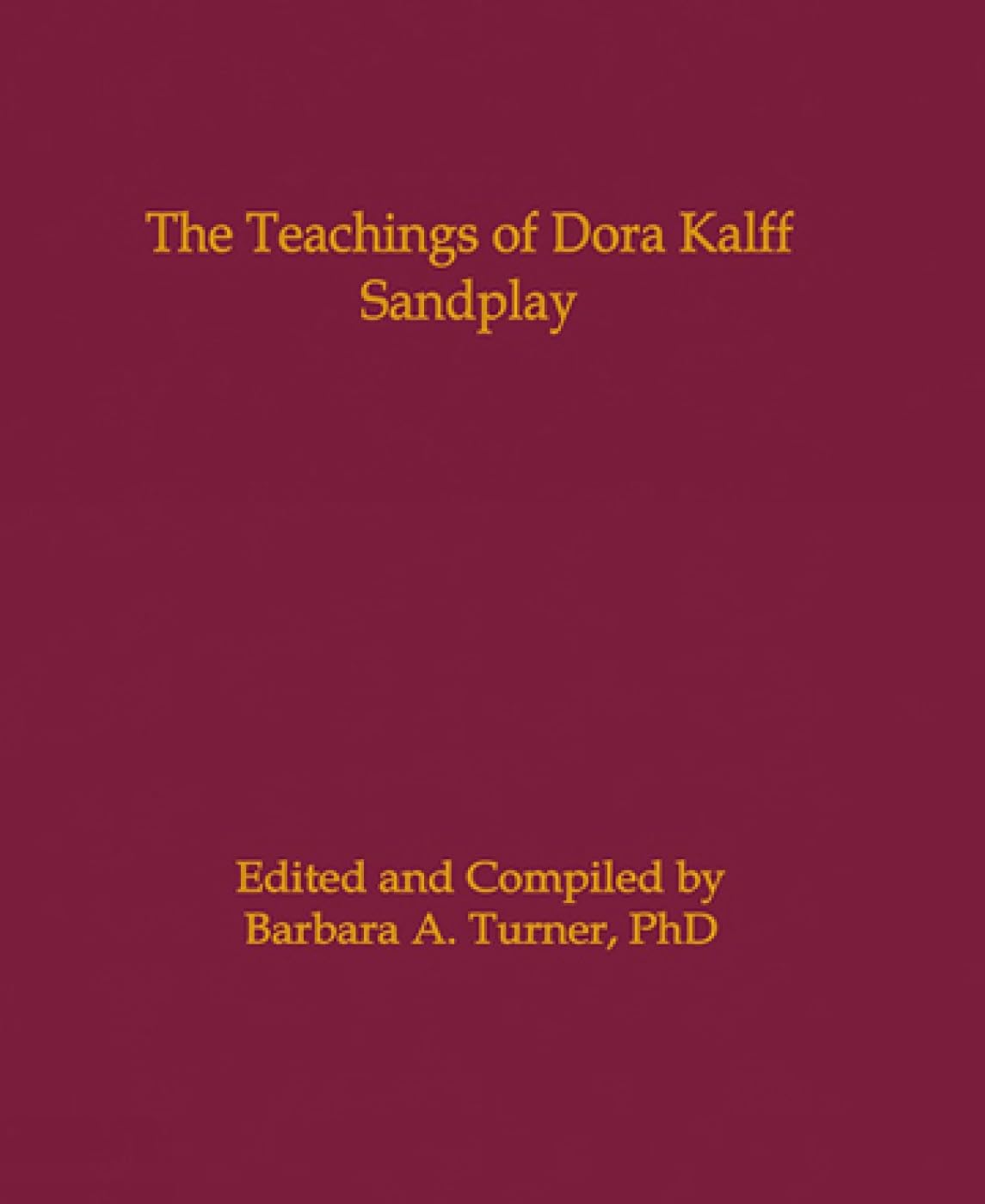 The Teachings of Dora Kalff: Sandplay: 9780972851794: Medicine & Health ...