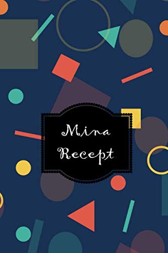 Mina recept: Receptbok att fylla, kokbok att fylla med dina egna recept ...