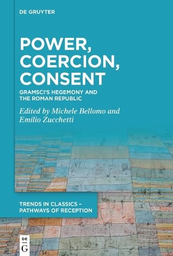 Buy Power, Coercion, Consent: Gramsci's Hegemony and the Roman Republic ...