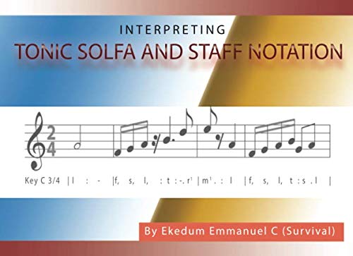 Interpreting Tonic Solfa and Staff Notation: Ekedum, Emmanuel Chigozie ...
