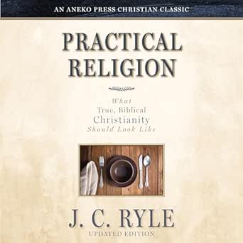 Amazon.com: Practical Religion (Updated and Annotated): What True ...