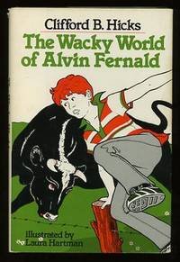 The Wacky World of Alvin Fernald: Hicks, Clifford B., Hartman, Laura ...