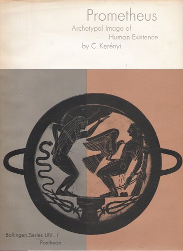 Prometheus : Archetypal Image of Human Existence (Archetypal Images in ...