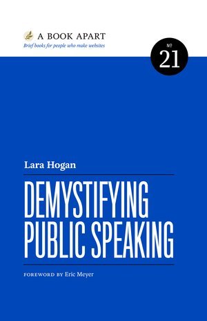 DEMYSTIFYING PUBLIC SPEAKING: Lara Hogan: 9781937557522: Amazon.com: Books